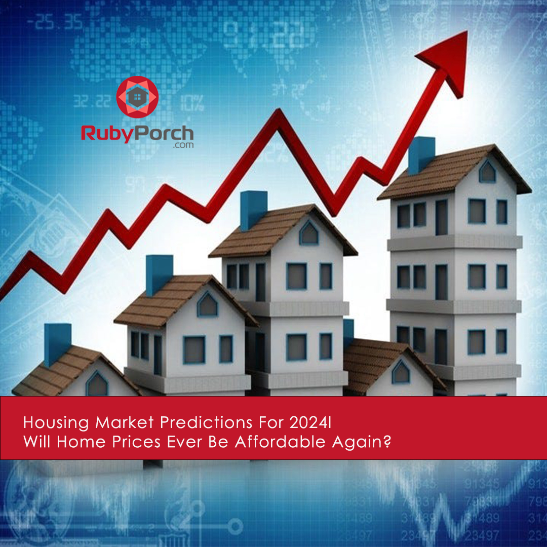 Housing Market Predictions For 2024l: Will Home Prices Ever Be ...